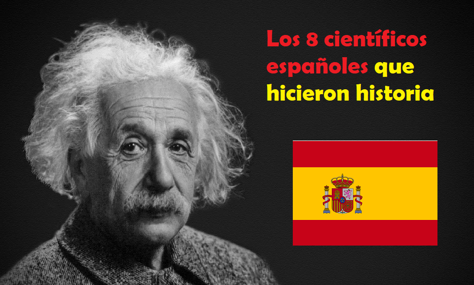 Los 8 científicos españoles que hicieron historia con sus descubrimientos